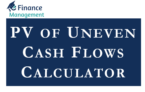PV Of Uneven Cash Flows Calculator EFinanceManagement